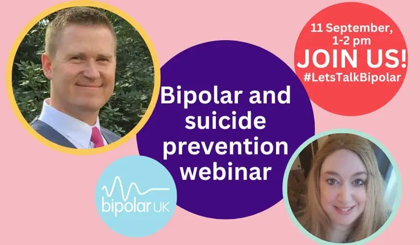 Bipolar And Suicide Prevention Webinar with Bipolar UK- 11th September 2023